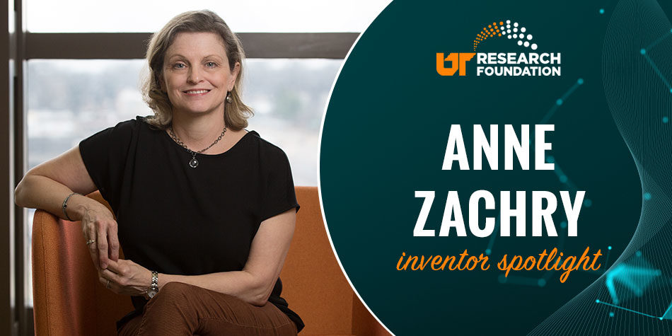 UTRF Inventor Spotlight: Dr. Anne Zachry - University of Tennessee ...