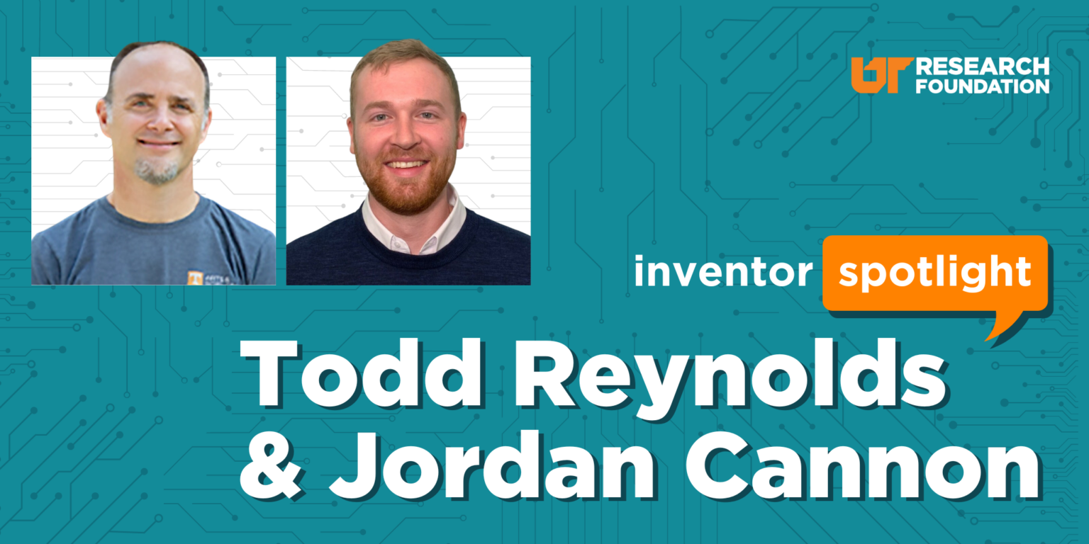 Inventor Spotlight: Todd Reynolds and Jordan Cannon - University of Tennessee Research Foundation