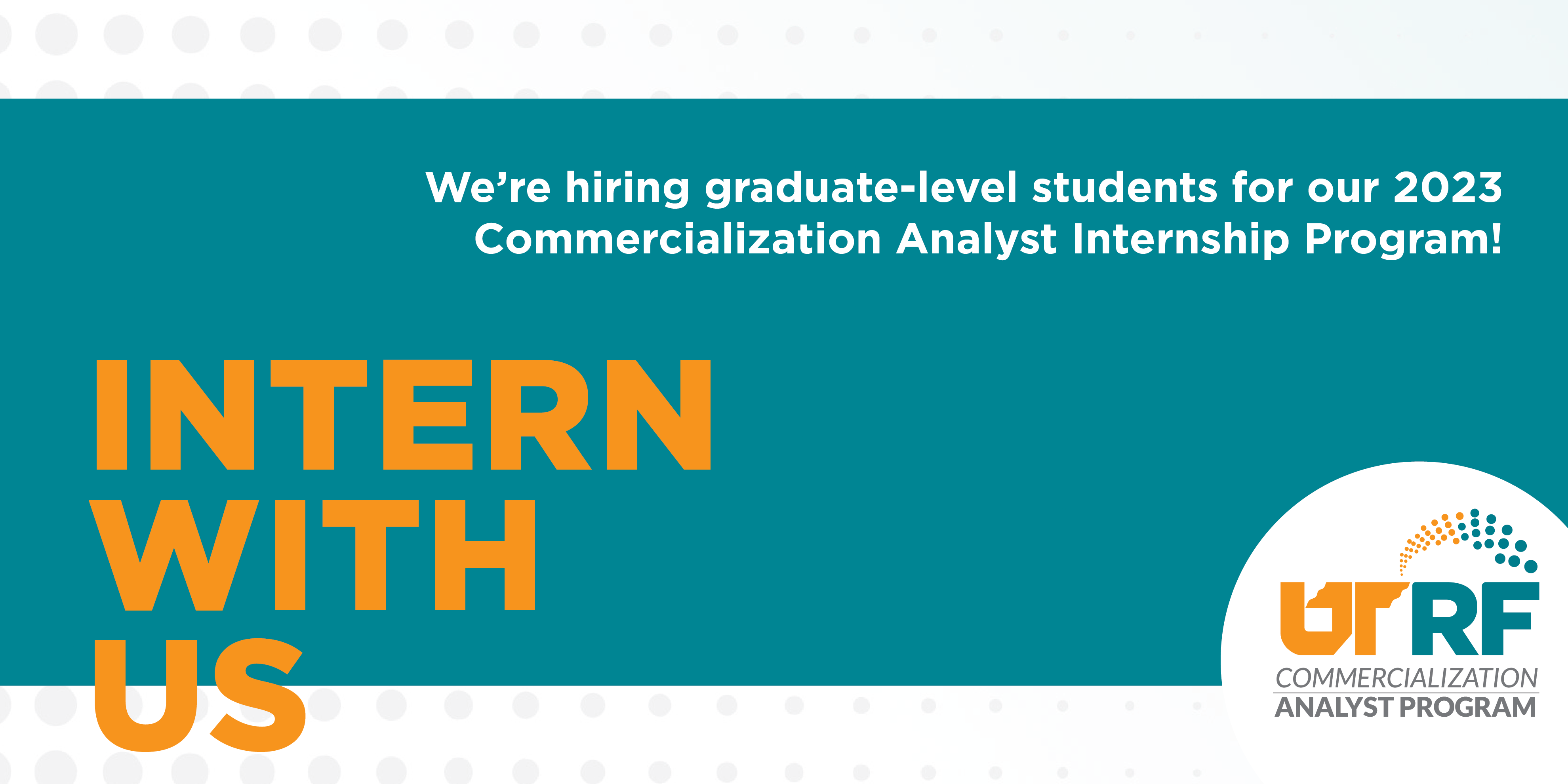 UTRF Commercialization Analyst Internship Program Applications are Open! - University of ...
