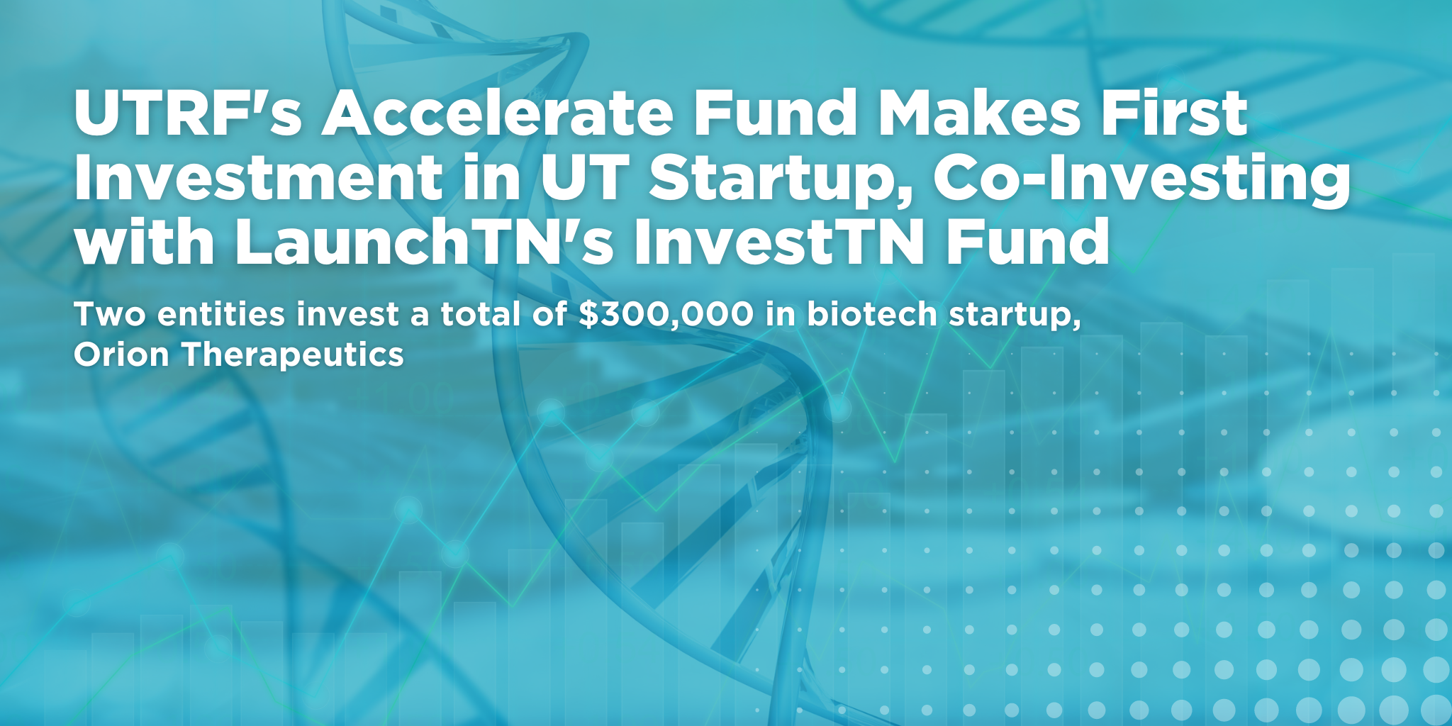 UTRF's Accelerate Fund Makes First Investment in UT Startup, Co ...