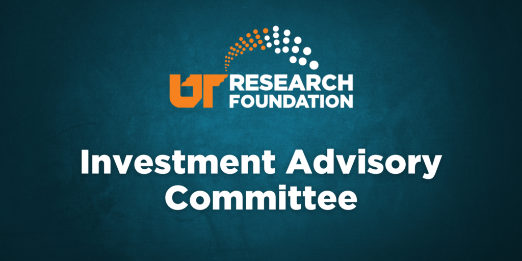 Investment Advisory Committee - University of Tennessee Research Foundation